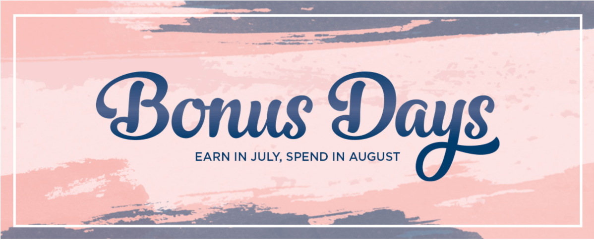 BONUS DAYS ARE HERE!